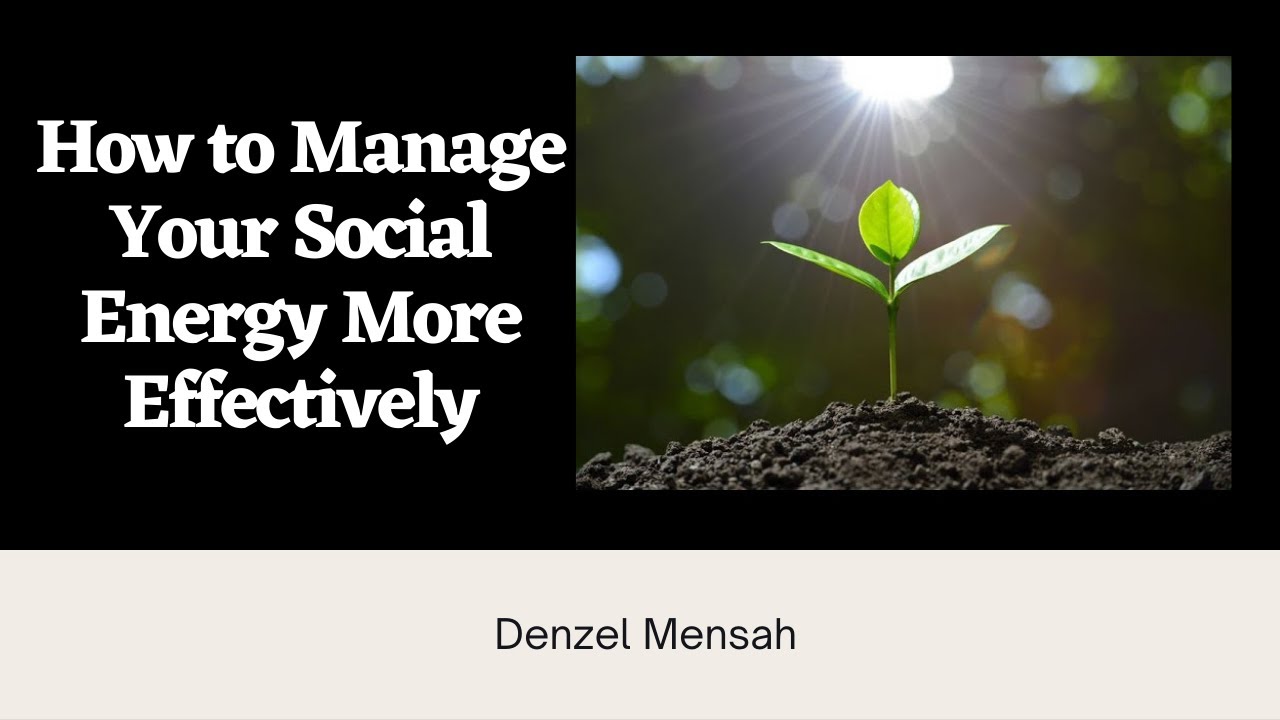 How to Manage Your Social Energy More Effectively - YouTube