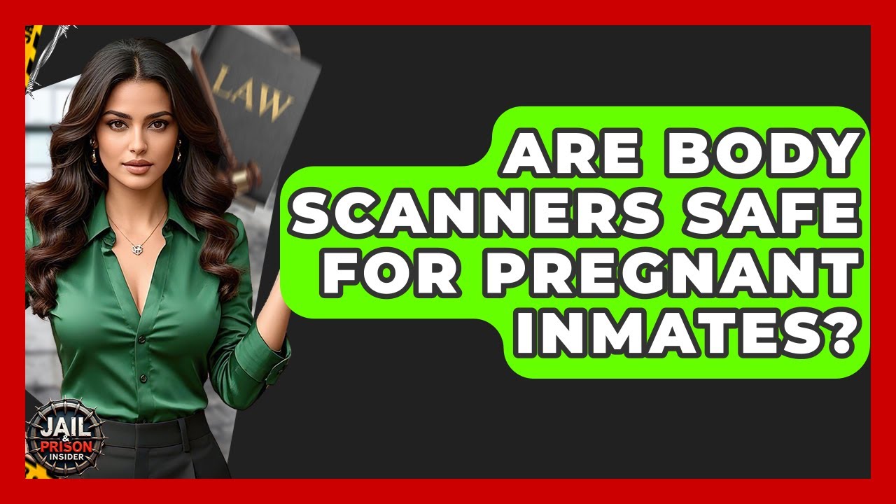Are Body Scanners Safe For Pregnant Inmates? - Jail & Prison Insider ...