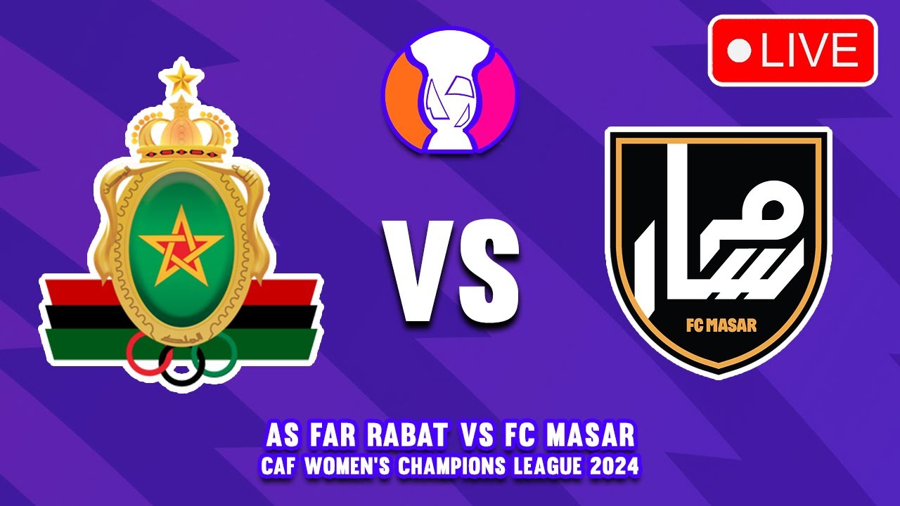🔴 AS FAR RABAT VS FC MASAR SEMI FINAL CAF WOMEN'S CHAMPIONS LEAGUE 2024 ...