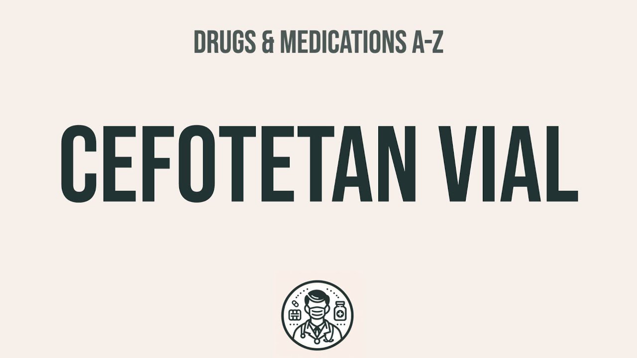 How to use Cefotetan Vial - Explain Uses,Side Effects,Interactions ...