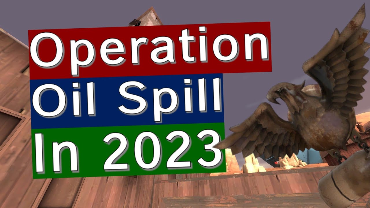 TF2: What's Operation Oil Spill Like in 2023? - YouTube