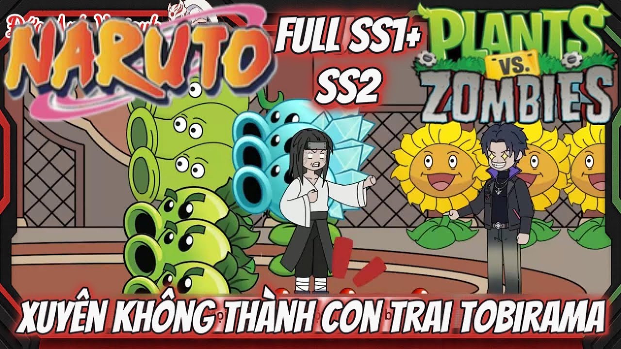 [Full Ss1-Full Ss2] l Plant Vs Naruto: Xuyên Không Thành Con Trai ...