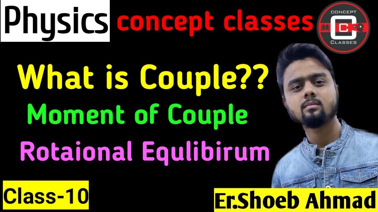 COUPLE | FORCE(Part-2) || ICSE,CBSE || CLASS-10 || PHYSICS - YouTube