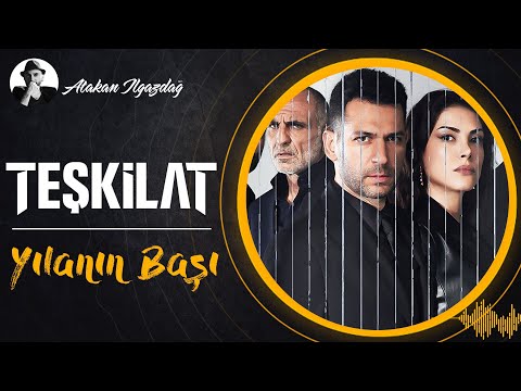 Yılanın Başı - TEŞKİLAT | Atakan llgazdağ