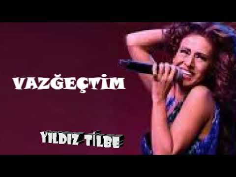 Yıldız Tilbe - Vazgeçtim