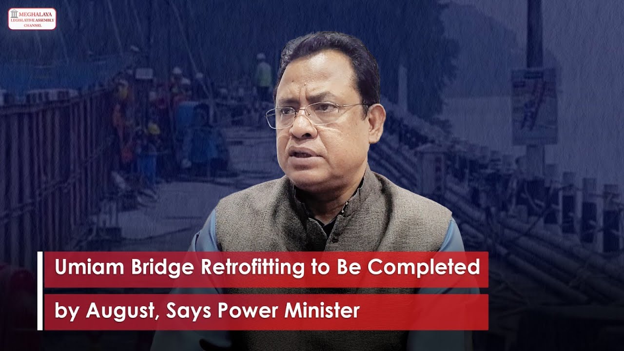 Umiam Bridge Retrofitting to Be Completed by August, Says Power ...