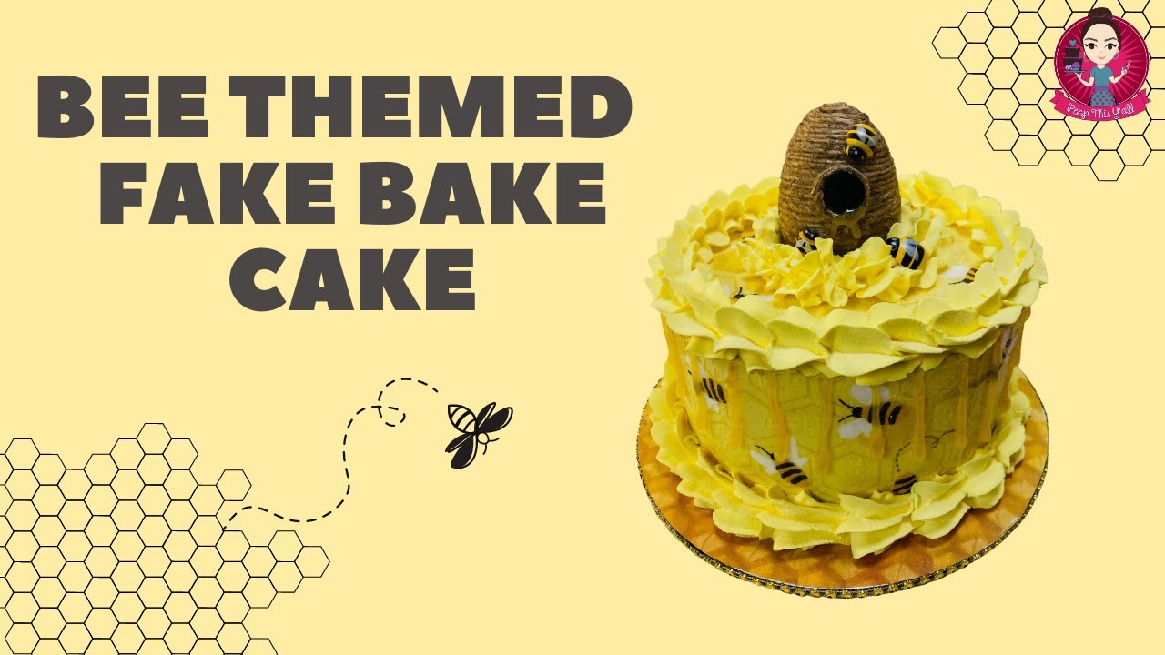 Bee Theme Fake Bake Cake - YouTube