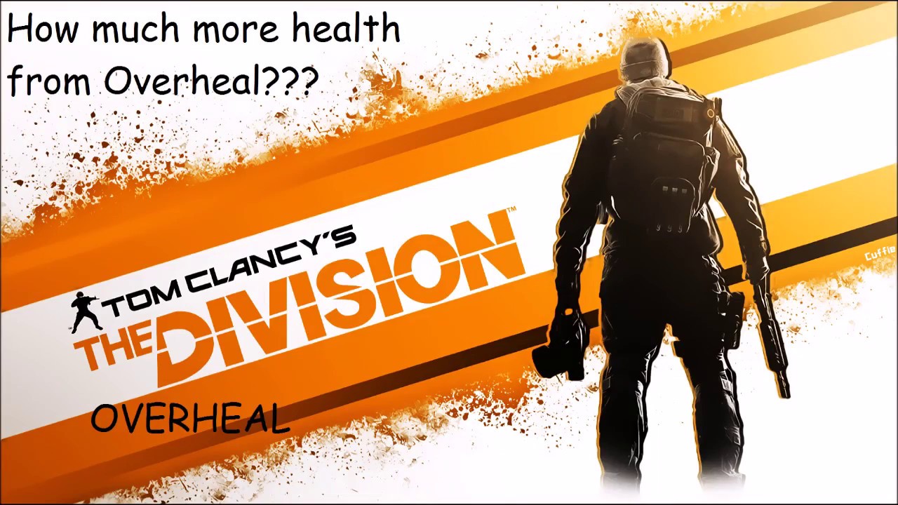 The Division I Overheal to gain toughness I How much more health from ...