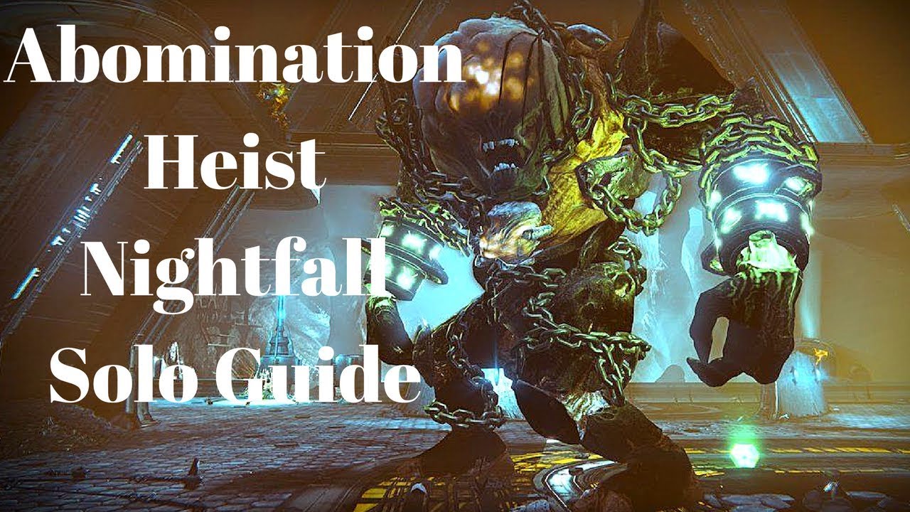 Destiny Let's Nightfall - Abomination Heist Solo Nightfall Walkthrough ...