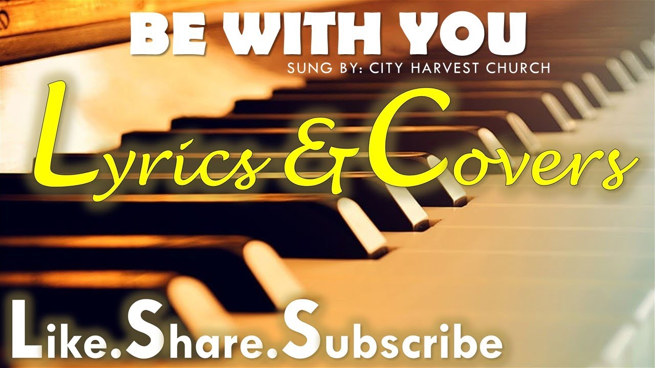 Lyrics&Covers - BE WITH YOU VIDEO KARAOKE BY CITY HARVEST CHURCH - YouTube