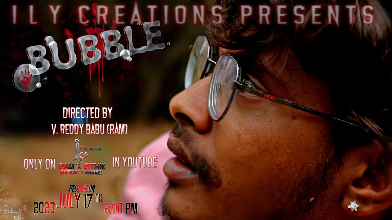 BUBBLE movie|| Glimpse ||ILY CREATIONS || Ram & Rithik Official Channel ...