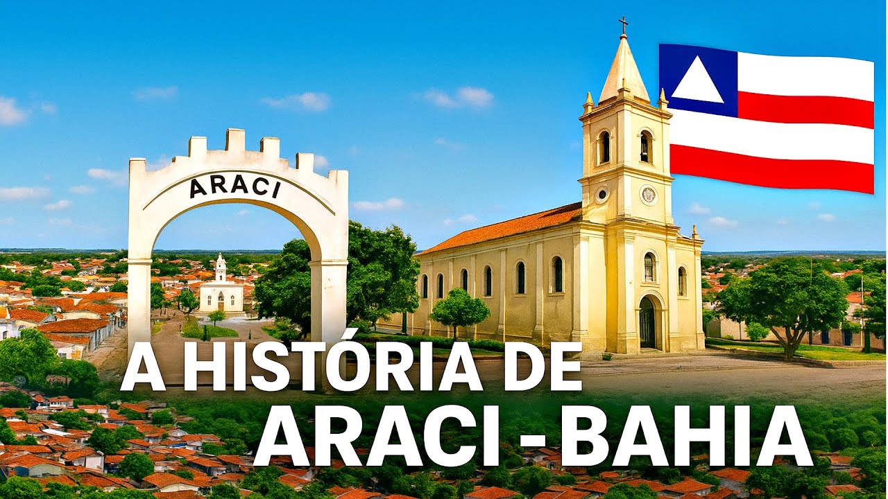 ARACI BAHIA: A HISTÓRIA DA TERRA DO SOL E DO SERTÃO! - YouTube