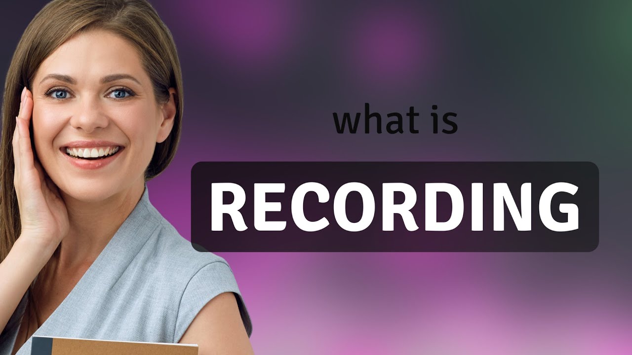 Recording — what is RECORDING meaning - YouTube