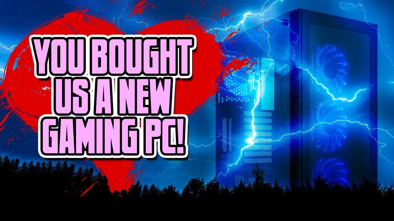 THANK YOU FOR OUR NEW GAMING PC! - YouTube
