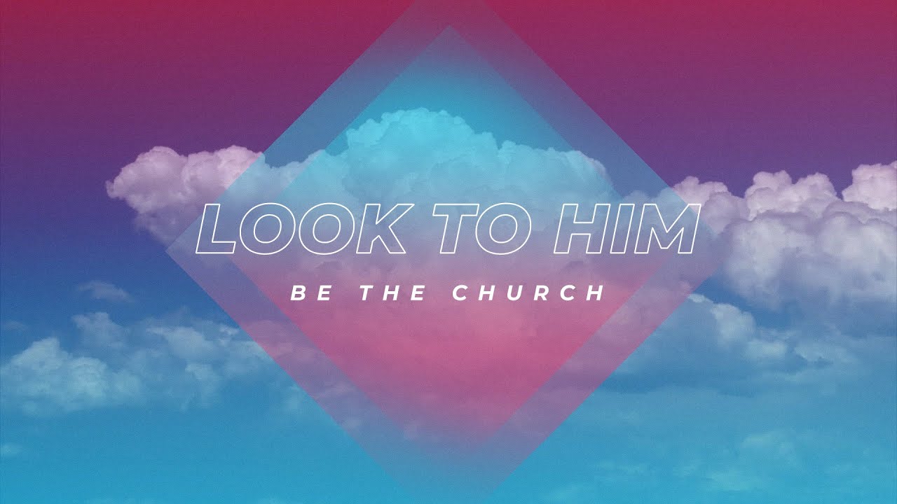 Look to Him - YouTube