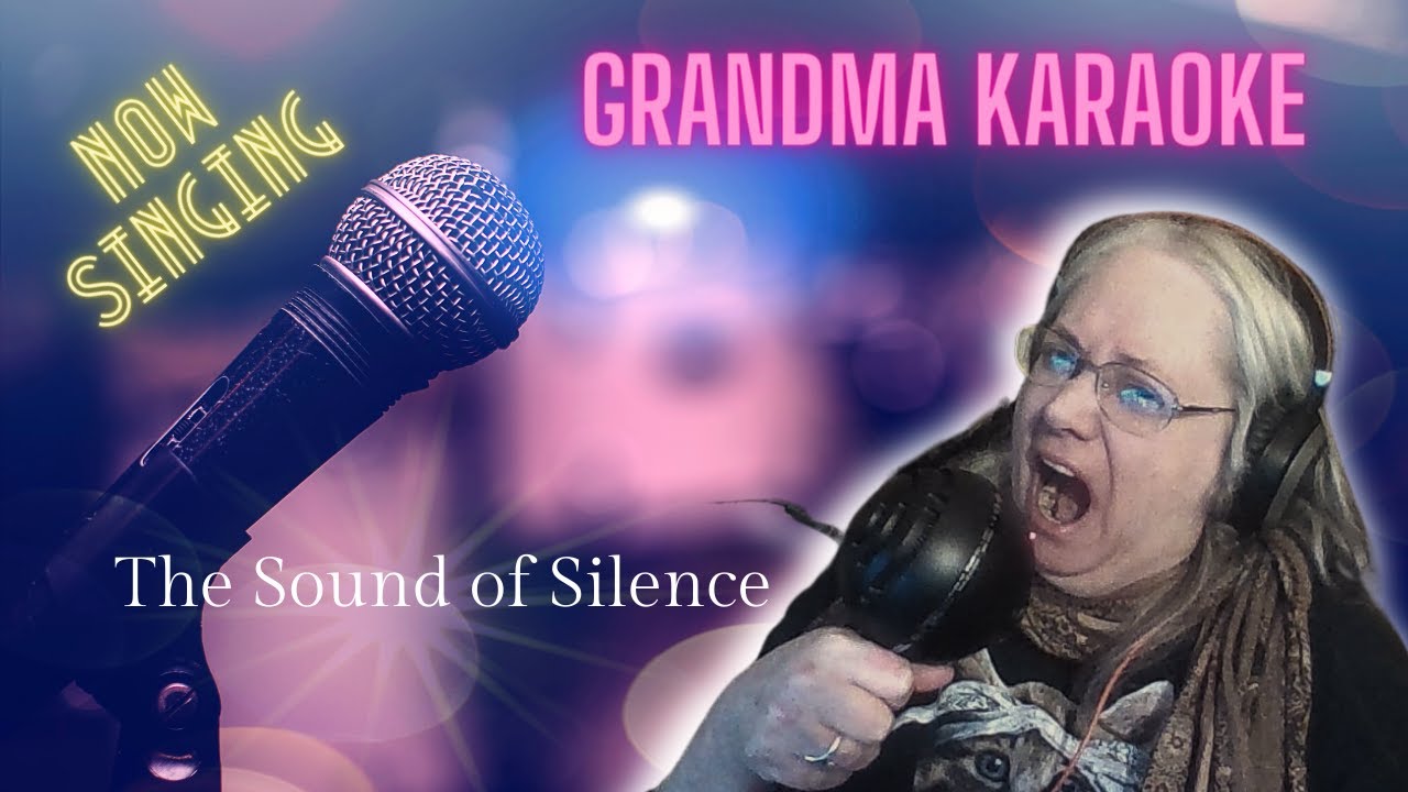 Grandma Karaoke sings The Sound of Silence - YouTube