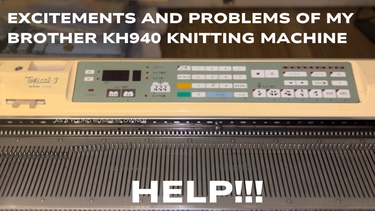 EXCITEMENTS AND PROBLEMS/ UNBOX MY KH940 KNITTING MACHINE WITH ME - YouTube
