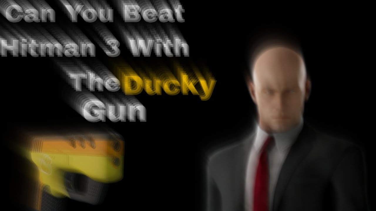 Can You Beat Hitman 3 With The Ducky Gun - YouTube