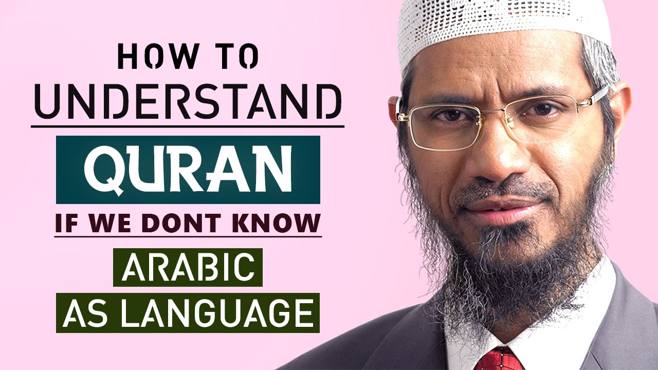 How To Understand Quran If We Don t Know Arabic As A Language Dr how-to-understand-quran-if-we-don-t-know-arabic-as-a-language-dr