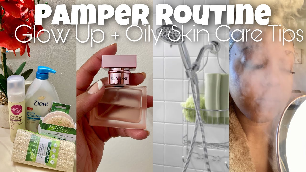 GLOW UP & Pamper With Me SELF CARE Routine + Skin Care tips for Oily ...