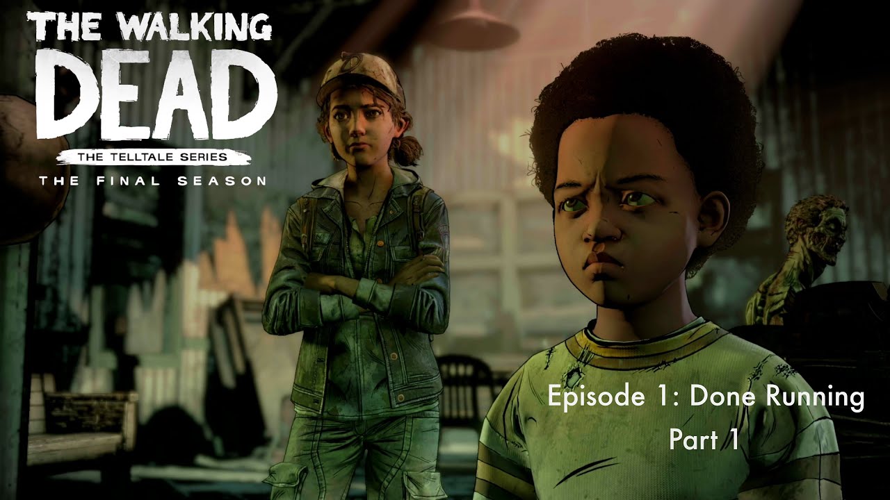 Let's Play The Walking Dead: Final Season: Episode 1: Done Running Part ...
