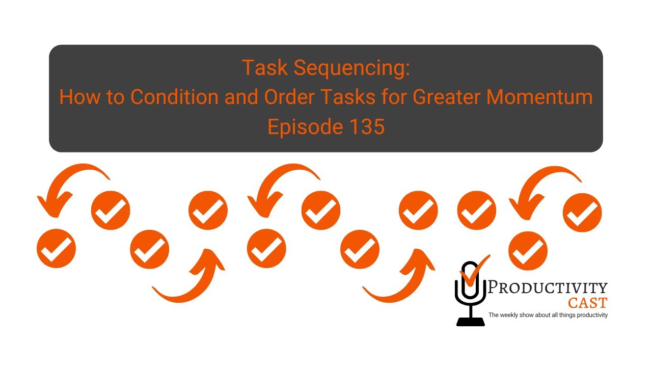 Task Sequencing: How to Condition and Order Tasks for Greater Momentum ...