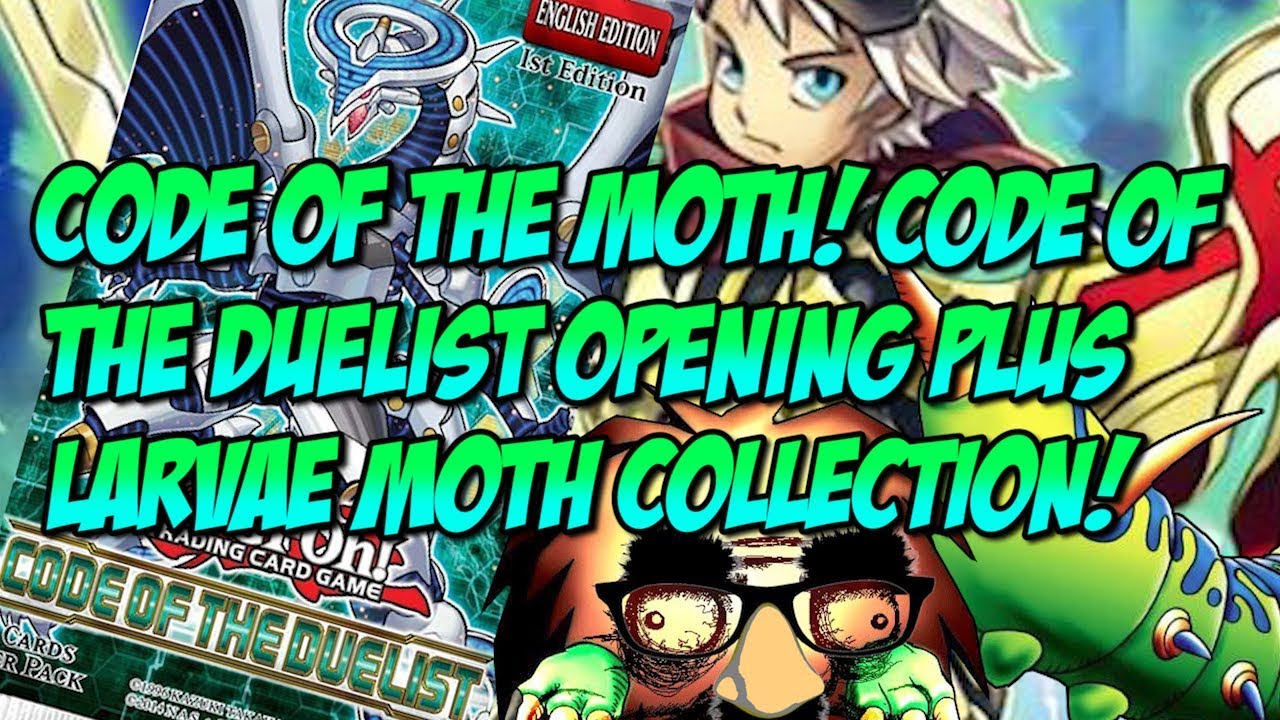 CODE OF THE MOTH! CODE OF THE DUELIST OPENING PLUS LARVAE MOTH ...