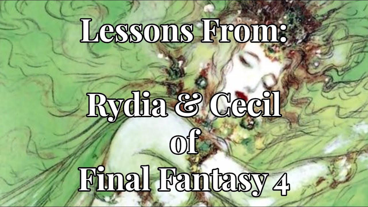 Lessons from Rydia & Cecil of Final Fantasy 4 - YouTube