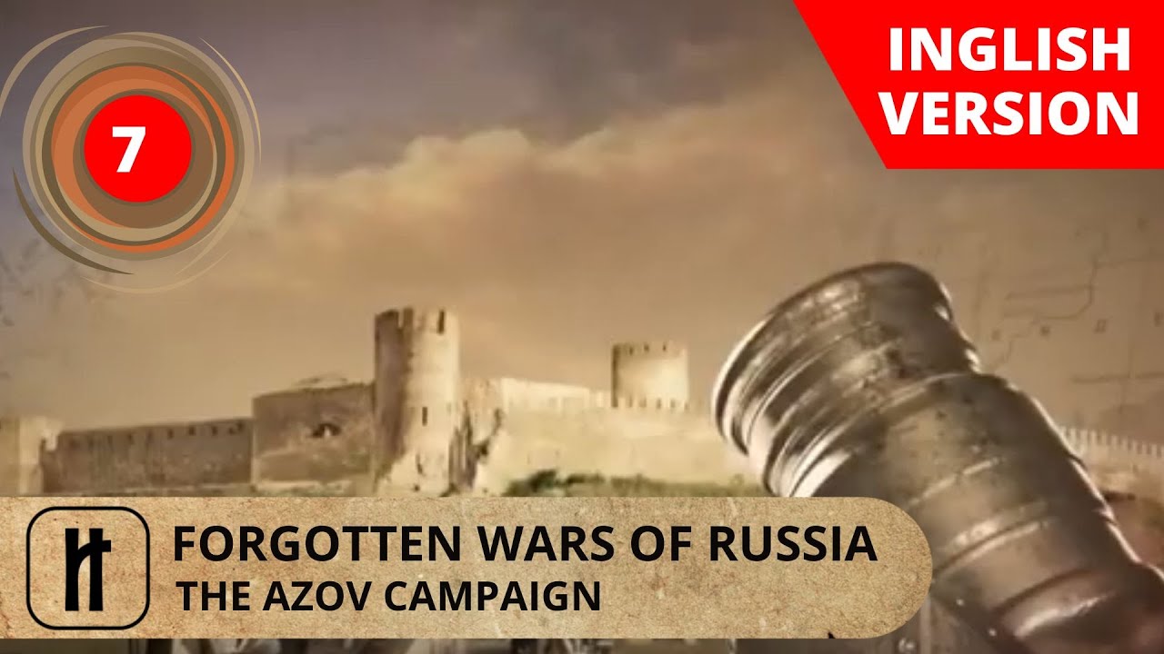 RUSSIAS FORGOTTEN WARS. THE AZOV CAMPAIGN. Episode 7. Documentary Film ...