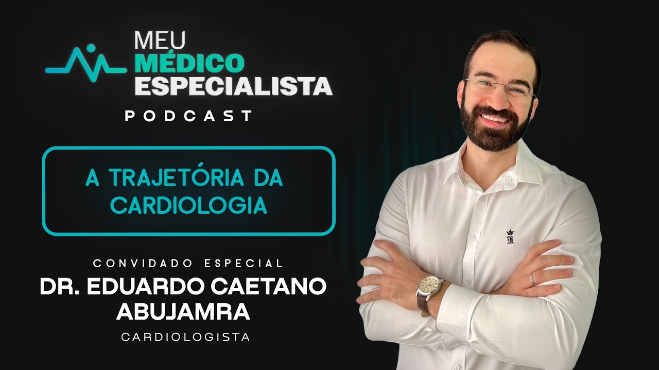 A Trajetória Da Cardiologia - Dr. Eduardo Caetano Abujamra - YouTube
