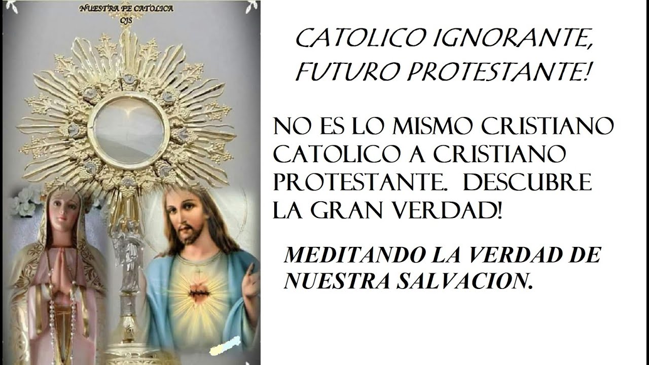 NO ES LO MISMO CRISTIANO CATOLICO A CRISTIANO PROTESTANTE. MEDITANDO LA ...
