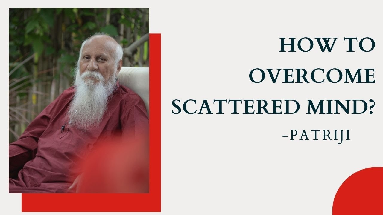 How to overcome Scattered Mind by Patriji - YouTube