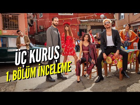 Üç Kuruş 1. Bölüm İnceleme | Üç Kuruş Tanıtım | Üç Kuruş 1. Bölüm Analiz