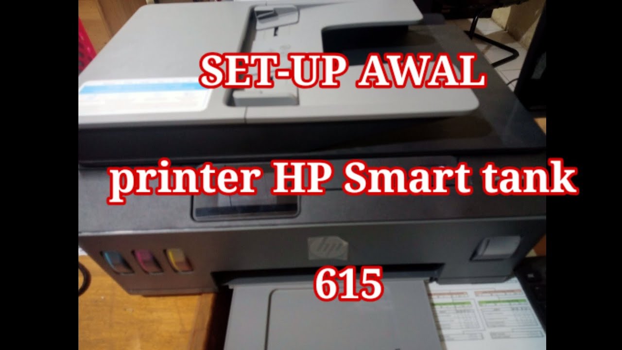 Tutorial setup awal,pengisian tintah dan test print HP Smart tank 615 ...