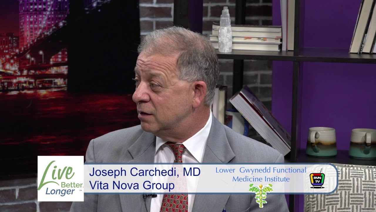 Live Better, Longer with Joseph Carchedi, MD of Lower Gwynedd ...
