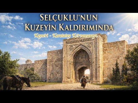 Karatay Kervansarayı: Selçuklu Ticaretinin Taşa İşlenmiş Hikayesi #bünyan #kayseri 