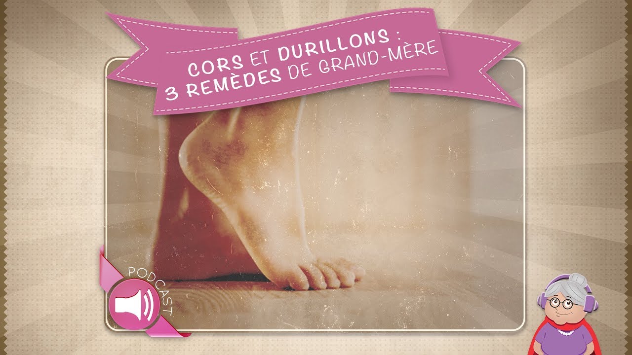 Cors et durillons : 3 remèdes de grand mère - YouTube