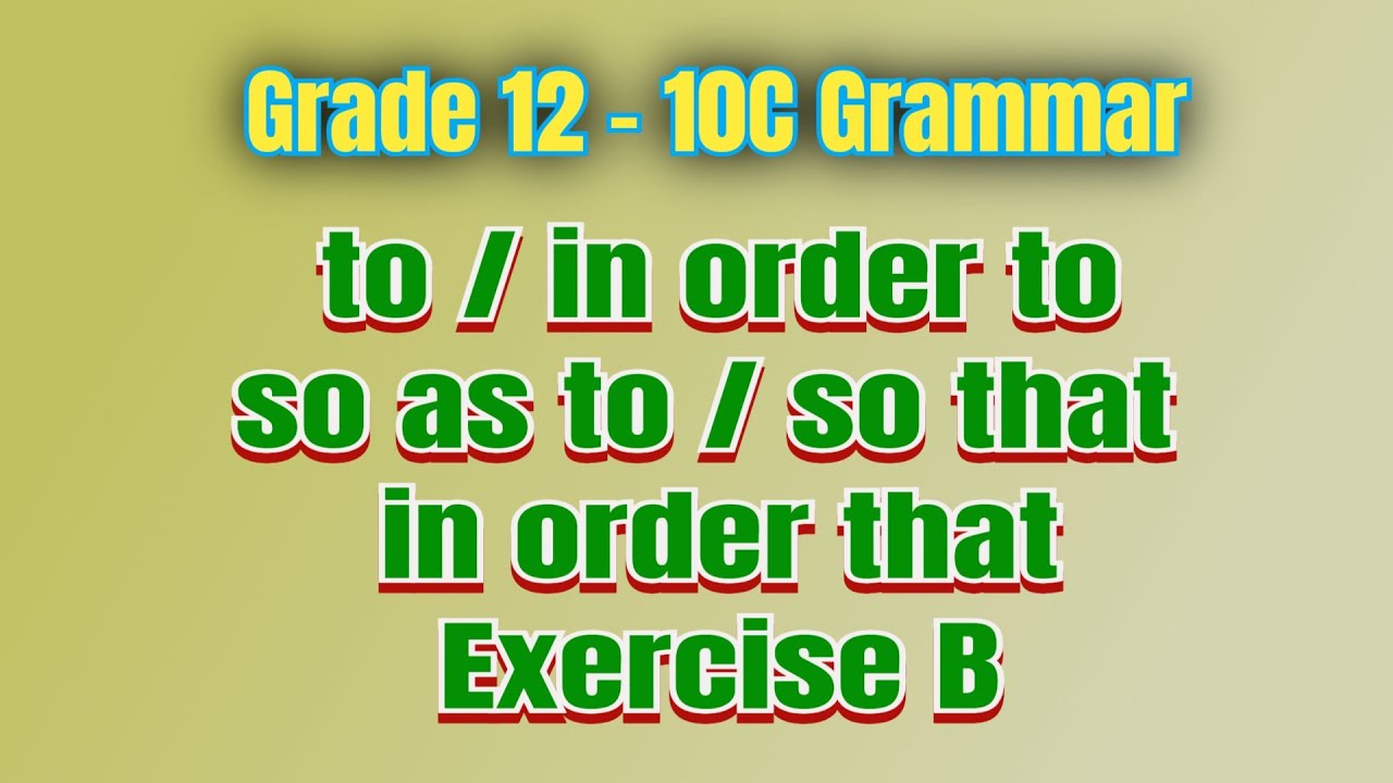 Grade 12 - 10C Grammar - to/so as to /in order to/ so that/ in order ...