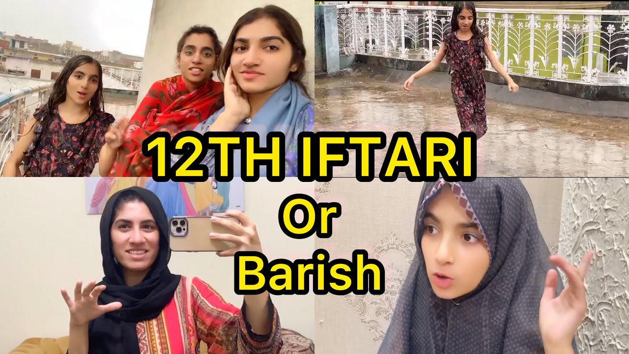 12TH IFTARI | RAMZAN | BARISH | LAIBA K SMOSAY| PK GIRLS - YouTube