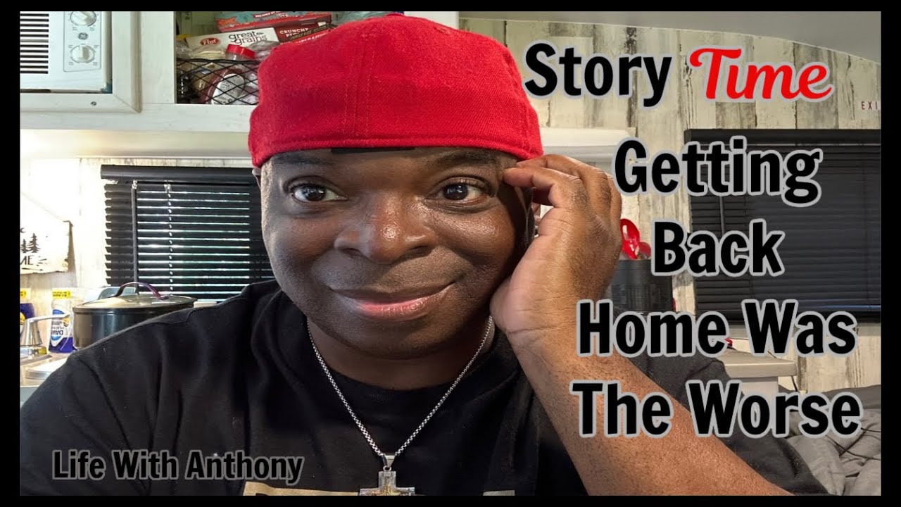 Life With Anthony | Story Time: Getting Back Home Was Worse Than ...