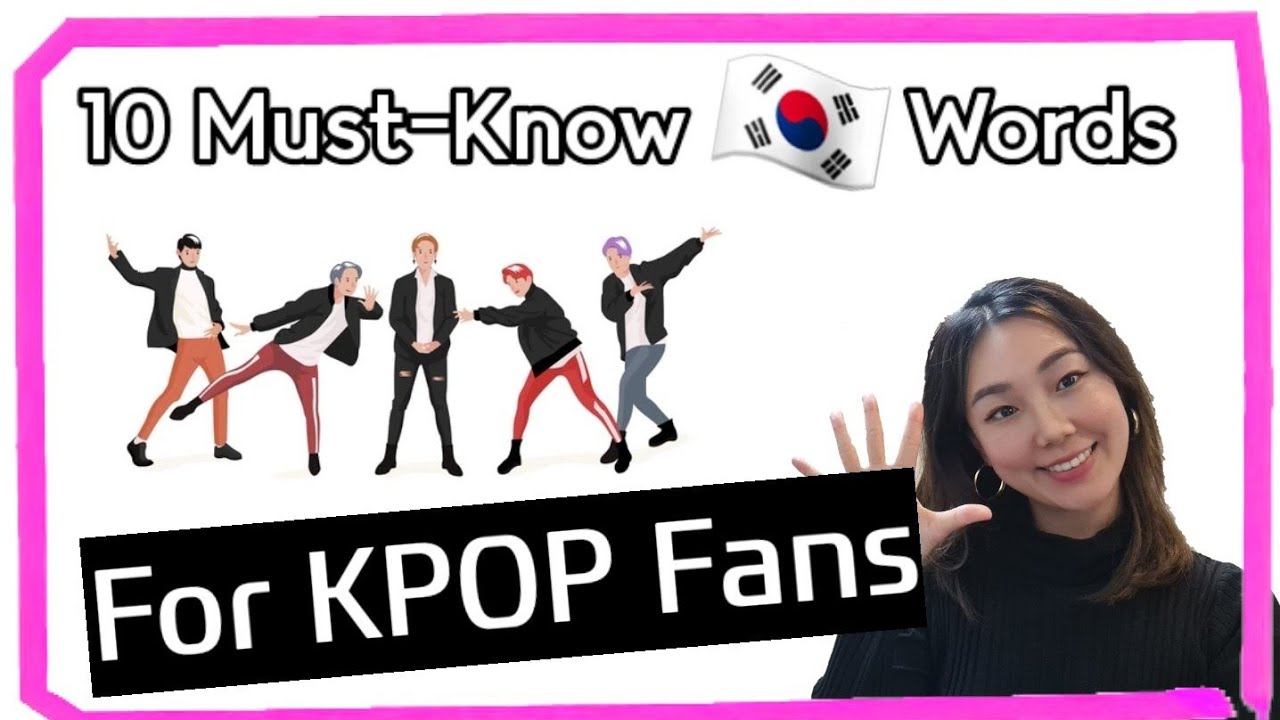 [1] Kpop Dictionary: 10 Must - Know Korean Words for Kpop fans - YouTube