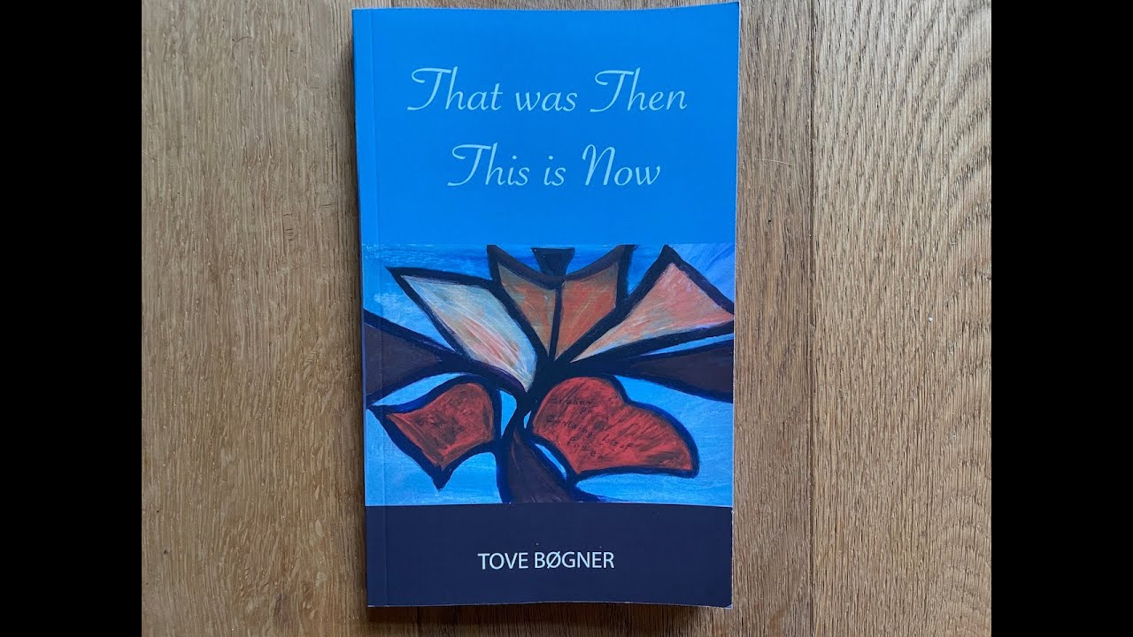 A personal introduction to That was Then, This is Now by Tove Bogner ...
