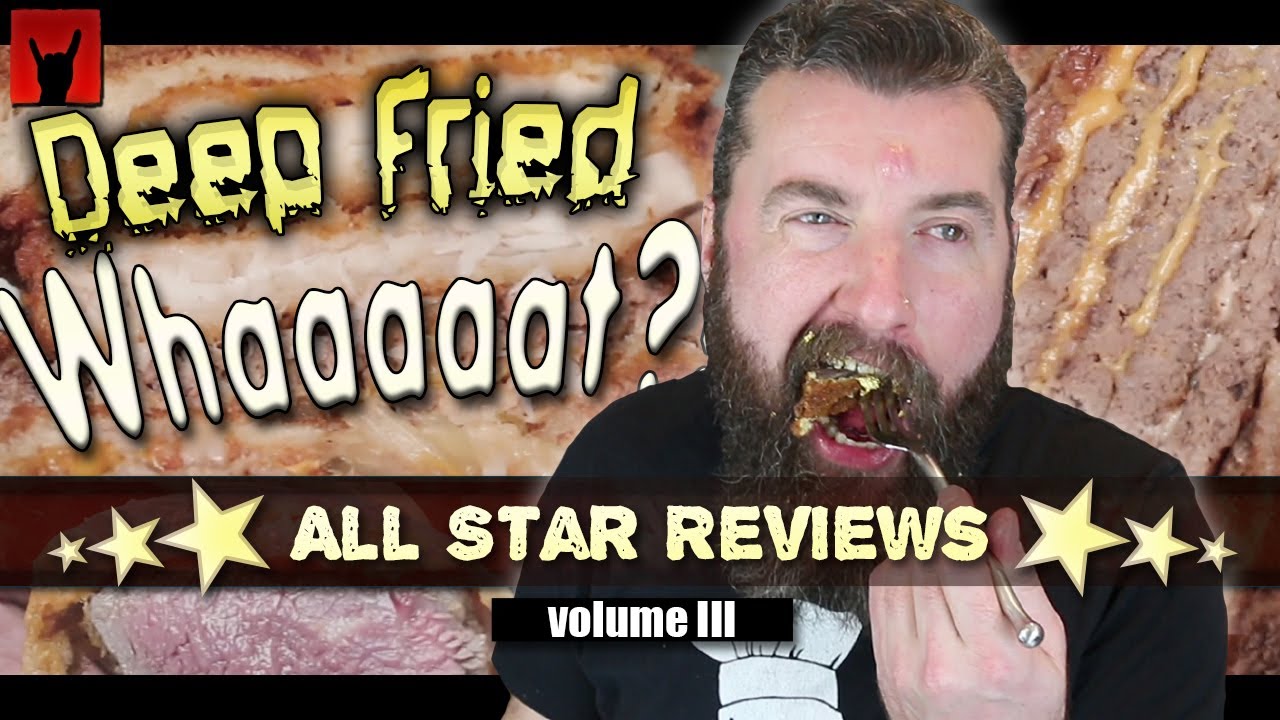Deep Fried What?! All Star Reviews - Volume III - YouTube