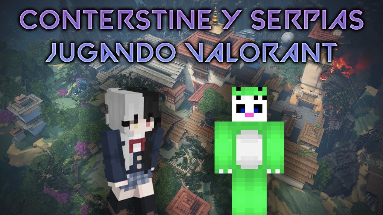 CONTERSTINE y SERPIAS jugando VALORANT 😱😄 - YouTube