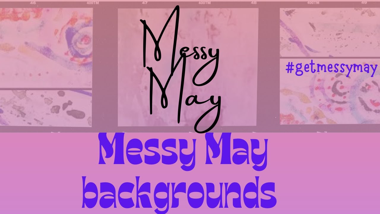 Messy May backgrounds #getmessymay #100dayproject #alphabetsuperset - YouTube