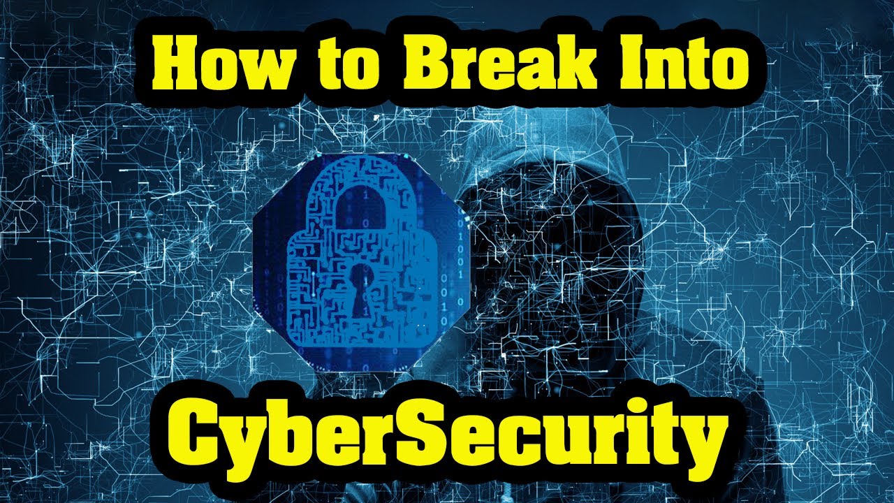 How to Break Into Cybersecurity Successfully? Cybersecurity Expert ...