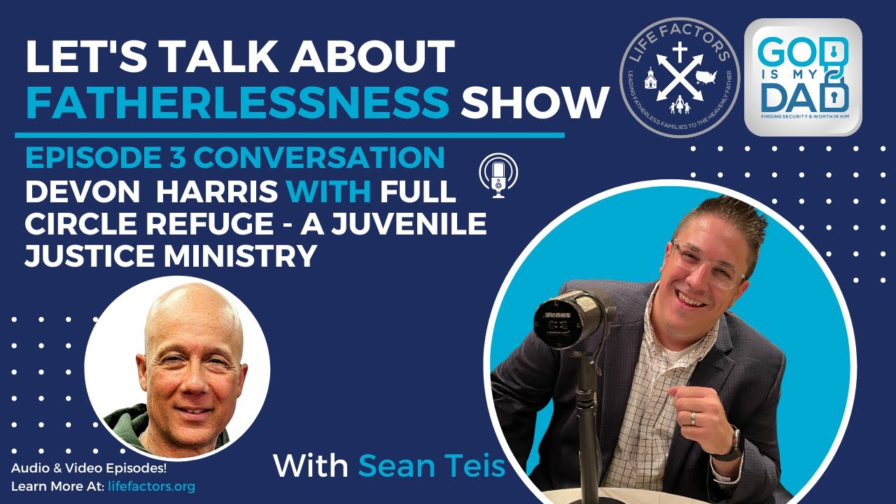 Let's Talk About Fatherlessness Ep. 3 [with Devon Harris of Full Circle ...