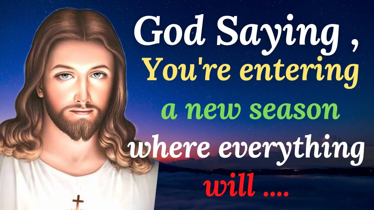 God saying , You're entering a new season where everything will start ...