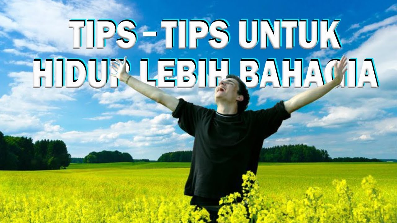 MAU HIDUP BAHAGIA ?? INI DIA TIPS NYA !!! - YouTube