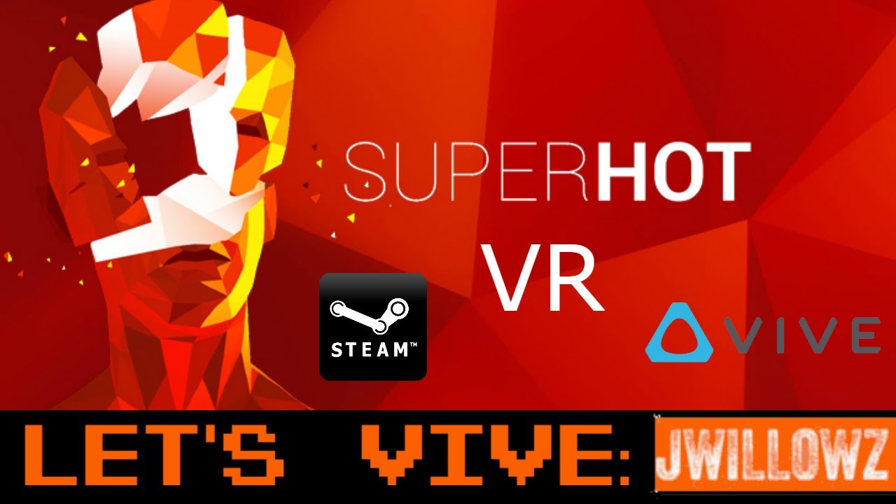 Let's Vive: SUPER HOT VR... and it really is Super Hot! - YouTube